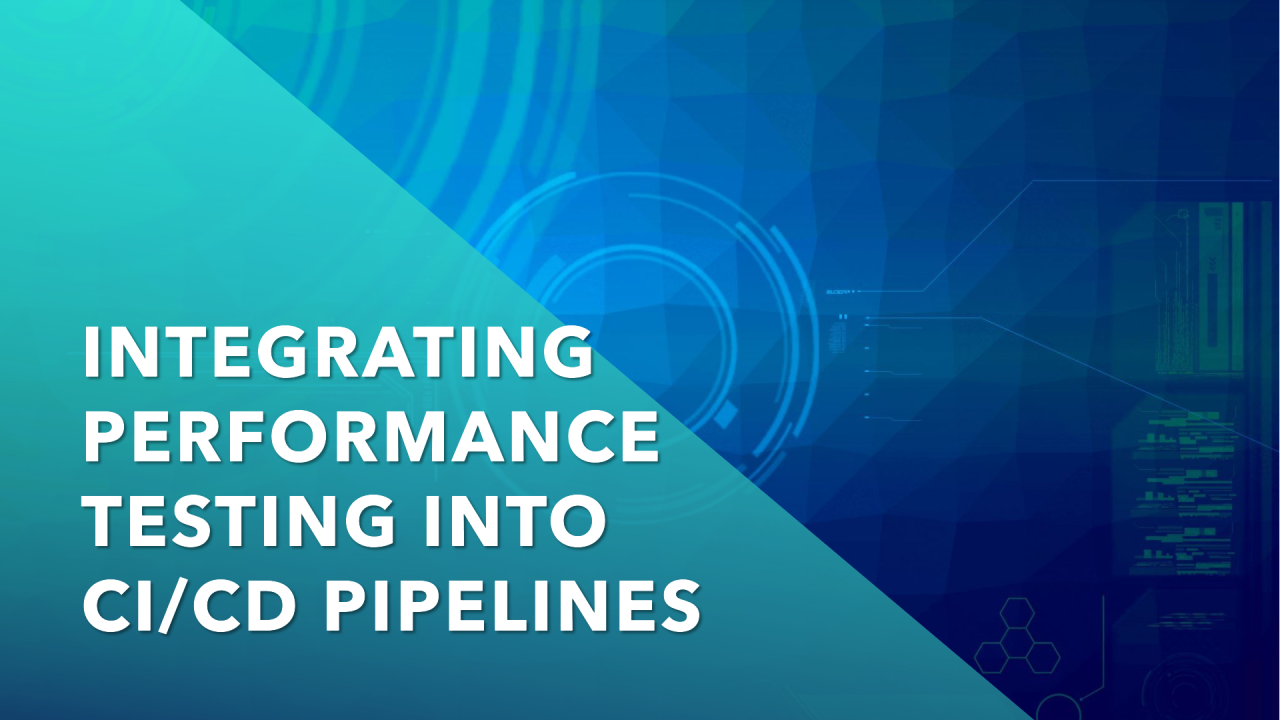 Integrating Performance Testing into CI/CD Pipelines Integrating Performance Testing into CI/CD Pipelines