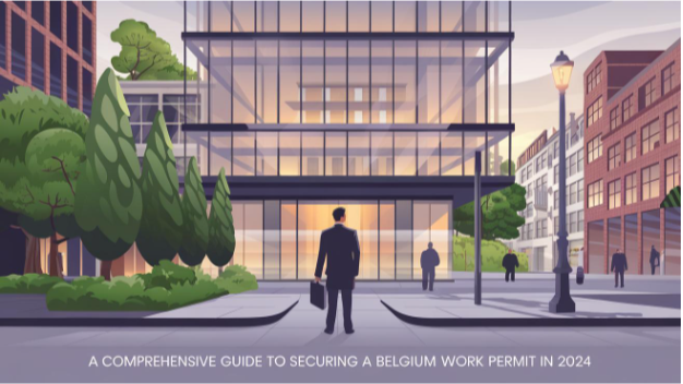 A Comprehensive Guide to Securing a Belgium Work Permit in 2024 A Comprehensive Guide to Securing a Belgium Work Permit in 2024