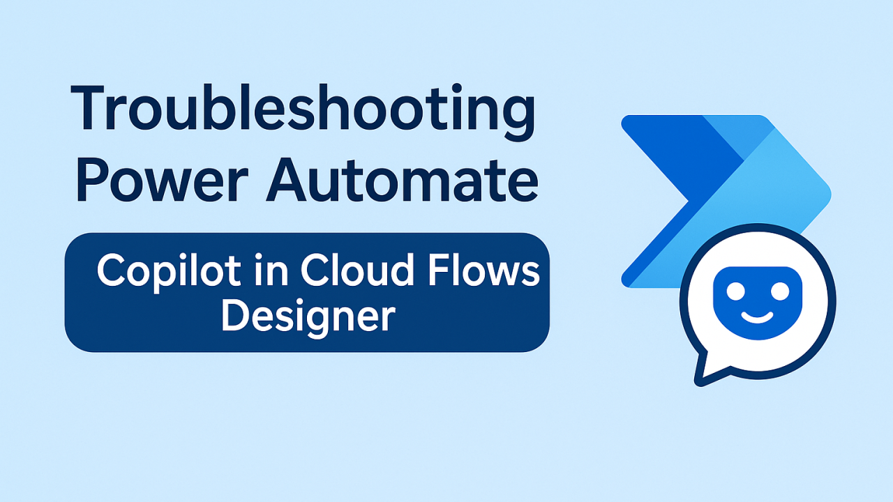 Troubleshooting Power Automate: Copilot in Cloud Flows Designer Troubleshooting Power Automate: Copilot in Cloud Flows Designer