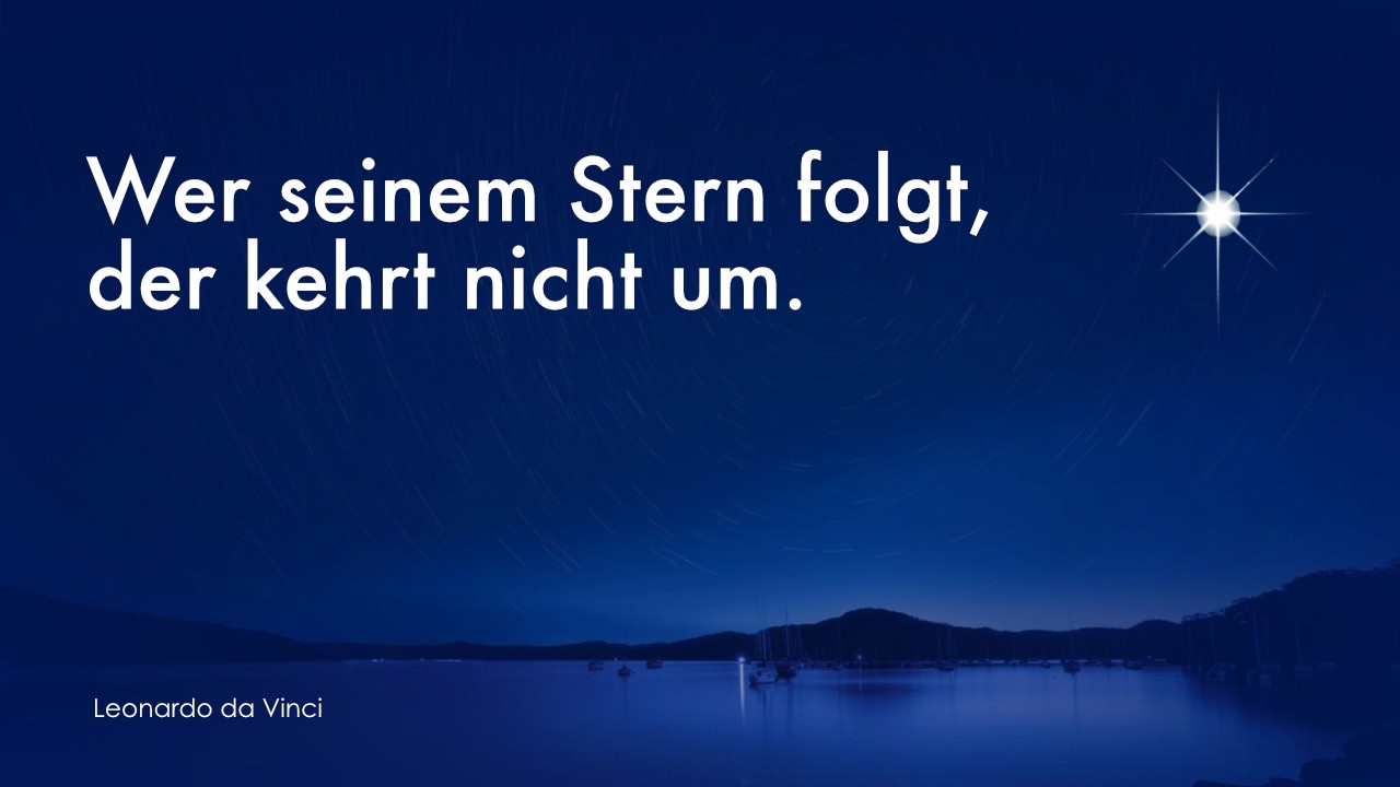 Wer seinem Stern folgt, der kehrt nicht um Wer seinem Stern folgt, der kehrt nicht um