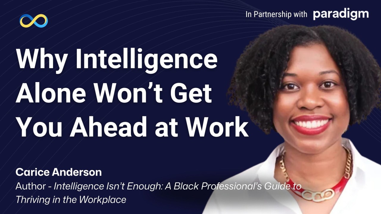 Why Intelligence Alone Won't Get You Ahead at Work Why Intelligence Alone Won't Get You Ahead at Work