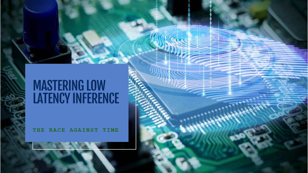 The Race Against Time: Mastering Low Latency Inference in AI Applications The Race Against Time: Mastering Low Latency Inference in AI Applications