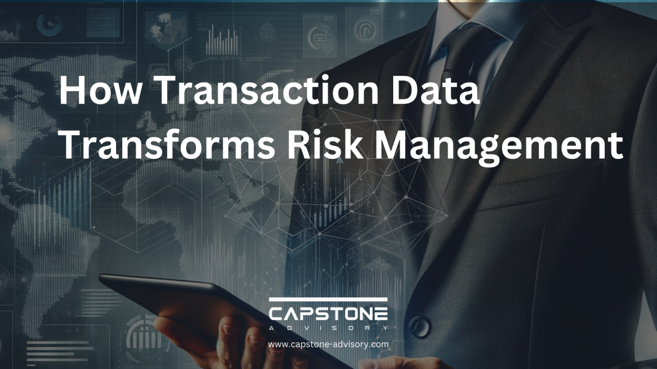 How Transaction Data Transforms Risk Management How Transaction Data Transforms Risk Management