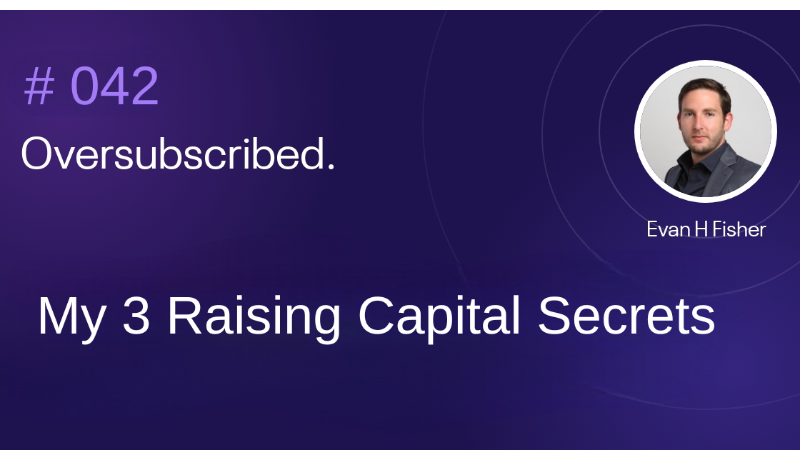 My 3 Raising Capital Secrets | Evan H Fisher My 3 Raising Capital Secrets | Evan H Fisher