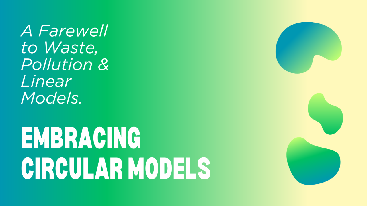 Embracing Circular Models Embracing Circular Models