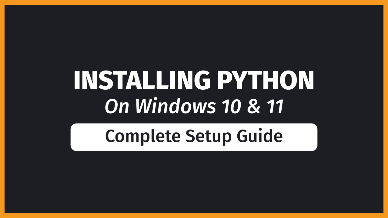 Installing Python on Windows 10 & 11: Complete Setup Guide Installing Python on Windows 10 & 11: Complete Setup Guide