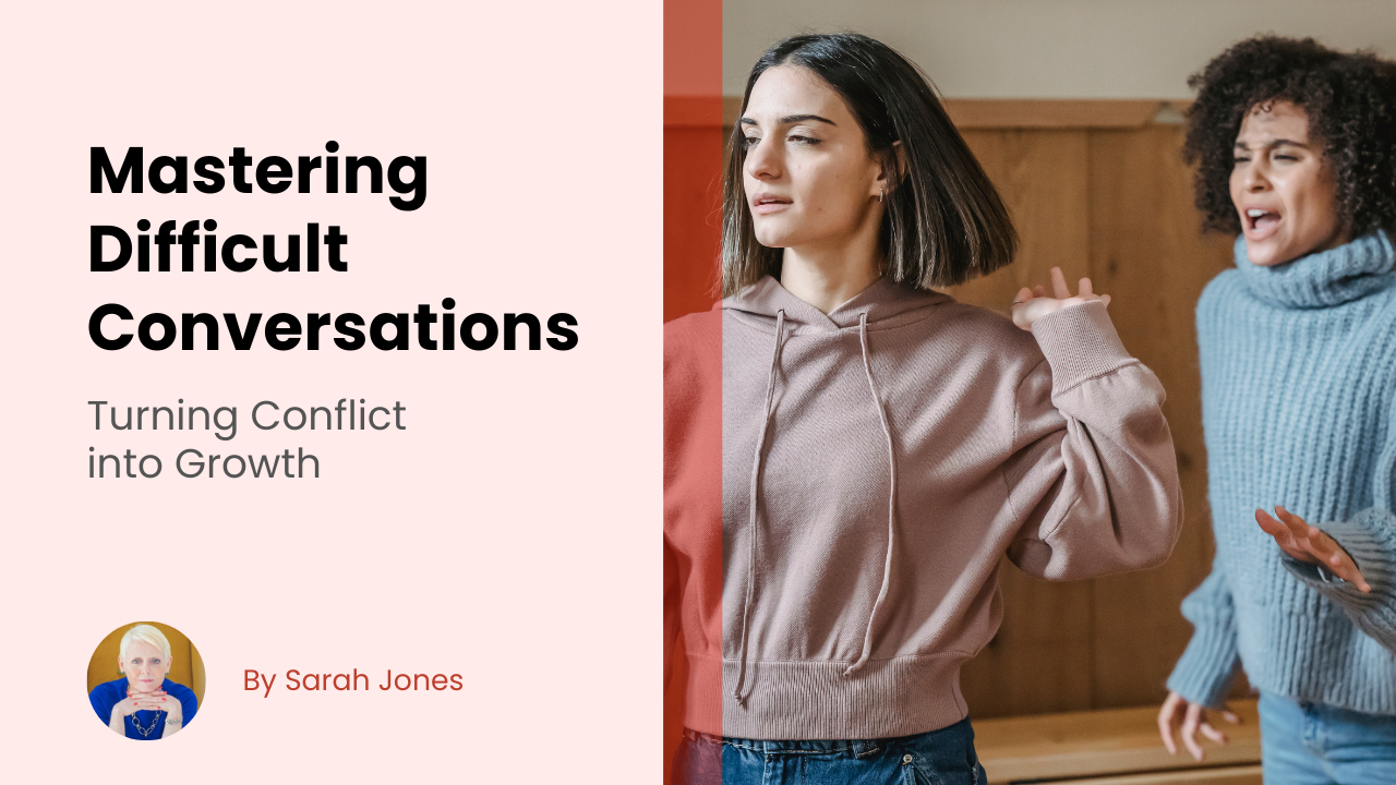 Mastering Difficult Conversations: Turning Conflict into Growth Mastering Difficult Conversations: Turning Conflict into Growth