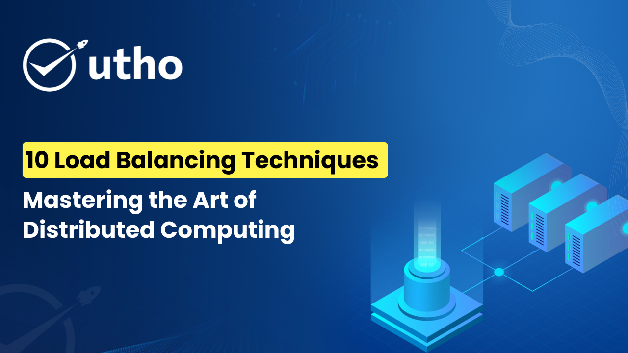 10 Load Balancing Techniques: Mastering the Art of Distributed Computing 10 Load Balancing Techniques: Mastering the Art of Distributed Computing