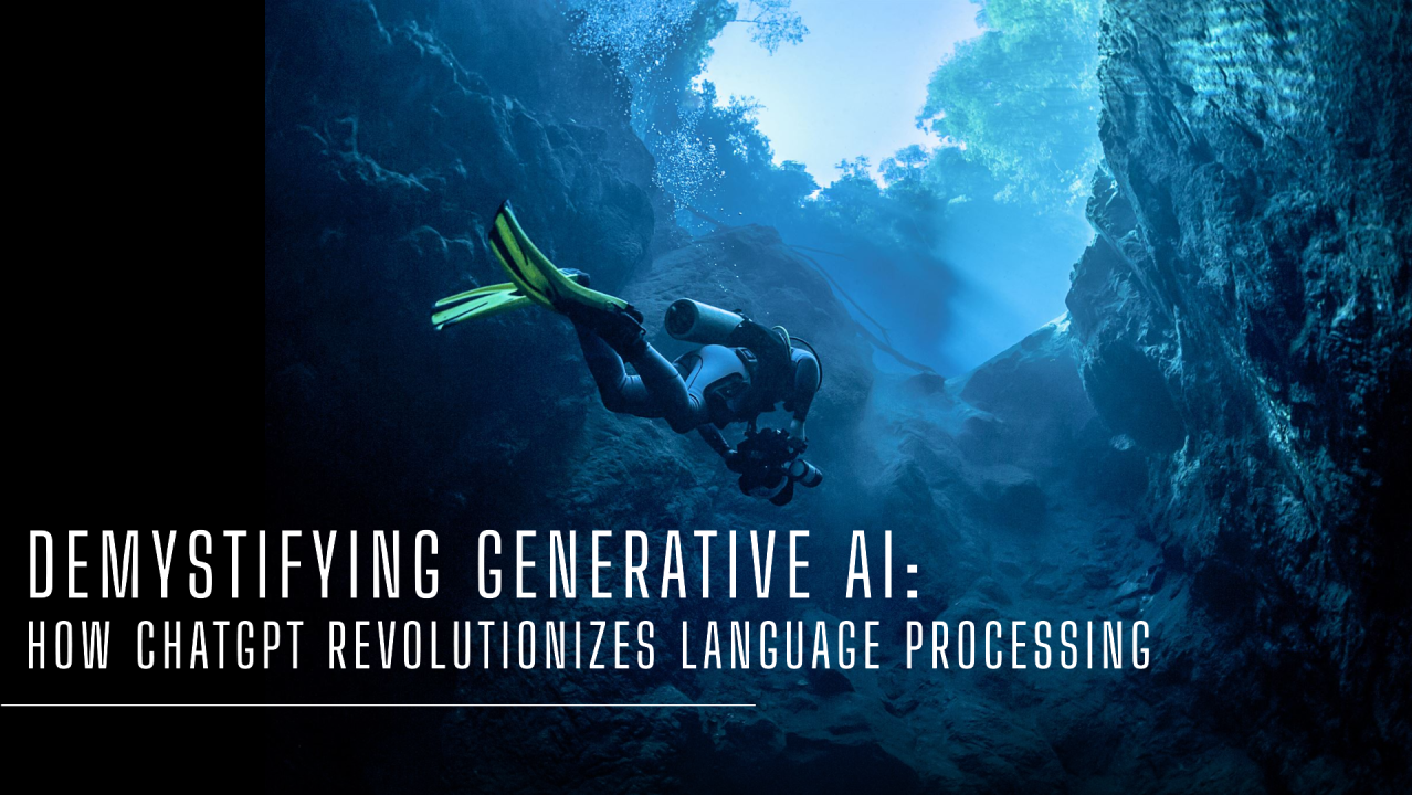 Demystifying Generative AI: How ChatGPT Revolutionized Language Processing Demystifying Generative AI: How ChatGPT Revolutionized Language Processing