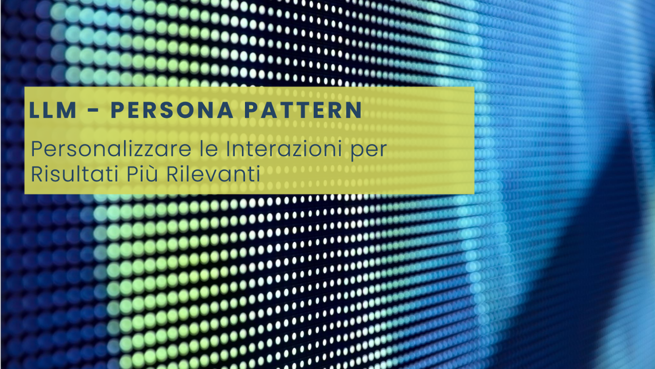 LLM - Persona Pattern: Personalizzare le Interazioni per Risultati Più ... LLM - Persona Pattern: Personalizzare le Interazioni per Risultati Più ...
