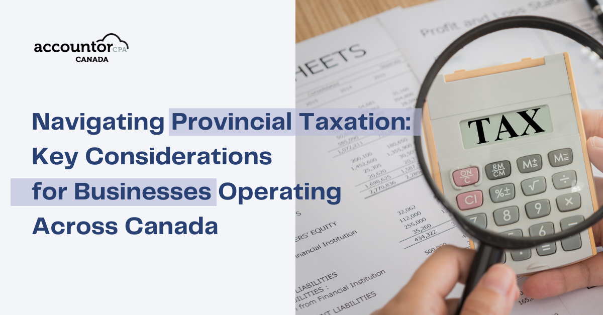 Navigating Provincial Taxation: Key Considerations for Businesses ... Navigating Provincial Taxation: Key Considerations for Businesses ...