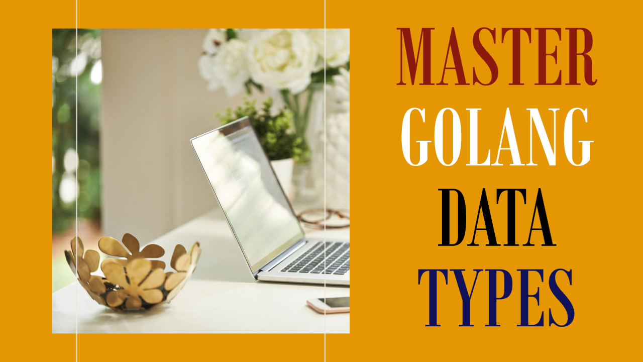 The ONLY Golang Data Types Tutorial you need as a Developer ( 1 ) The ONLY Golang Data Types Tutorial you need as a Developer ( 1 )