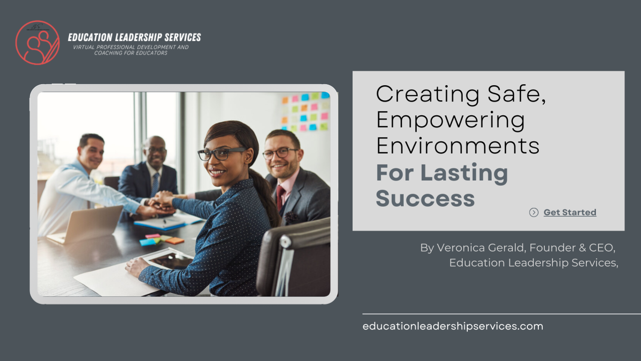 Creating Safe, Empowering Environments for Lasting Success Creating Safe, Empowering Environments for Lasting Success