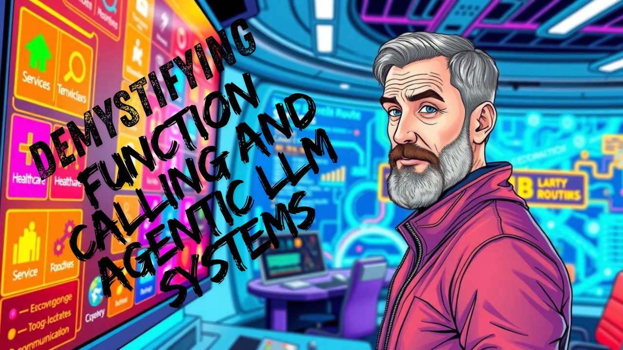 Demystifying Function Calling and Agentic LLM Systems Demystifying Function Calling and Agentic LLM Systems