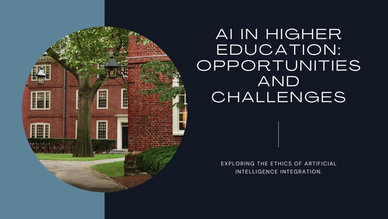 Using AI Ethically in Higher Education: Opportunities and Challenges Using AI Ethically in Higher Education: Opportunities and Challenges