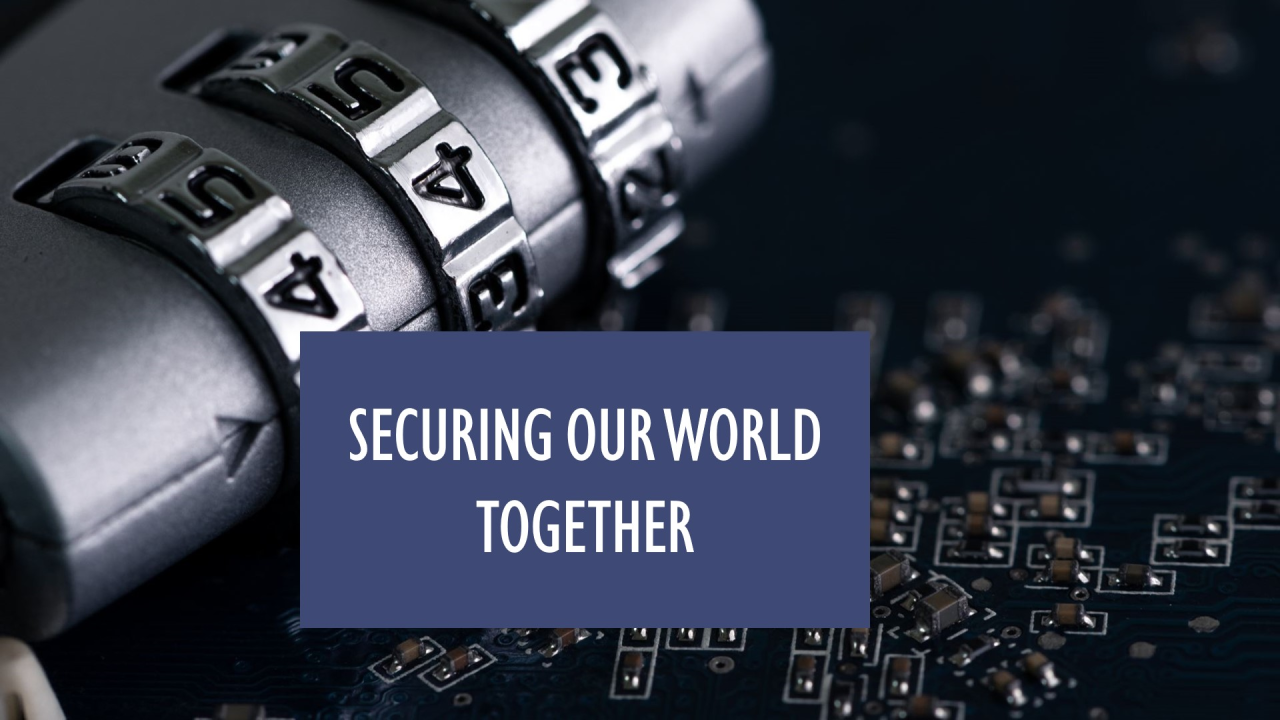 Cybersecurity Awareness Month: Securing Our World Together Cybersecurity Awareness Month: Securing Our World Together