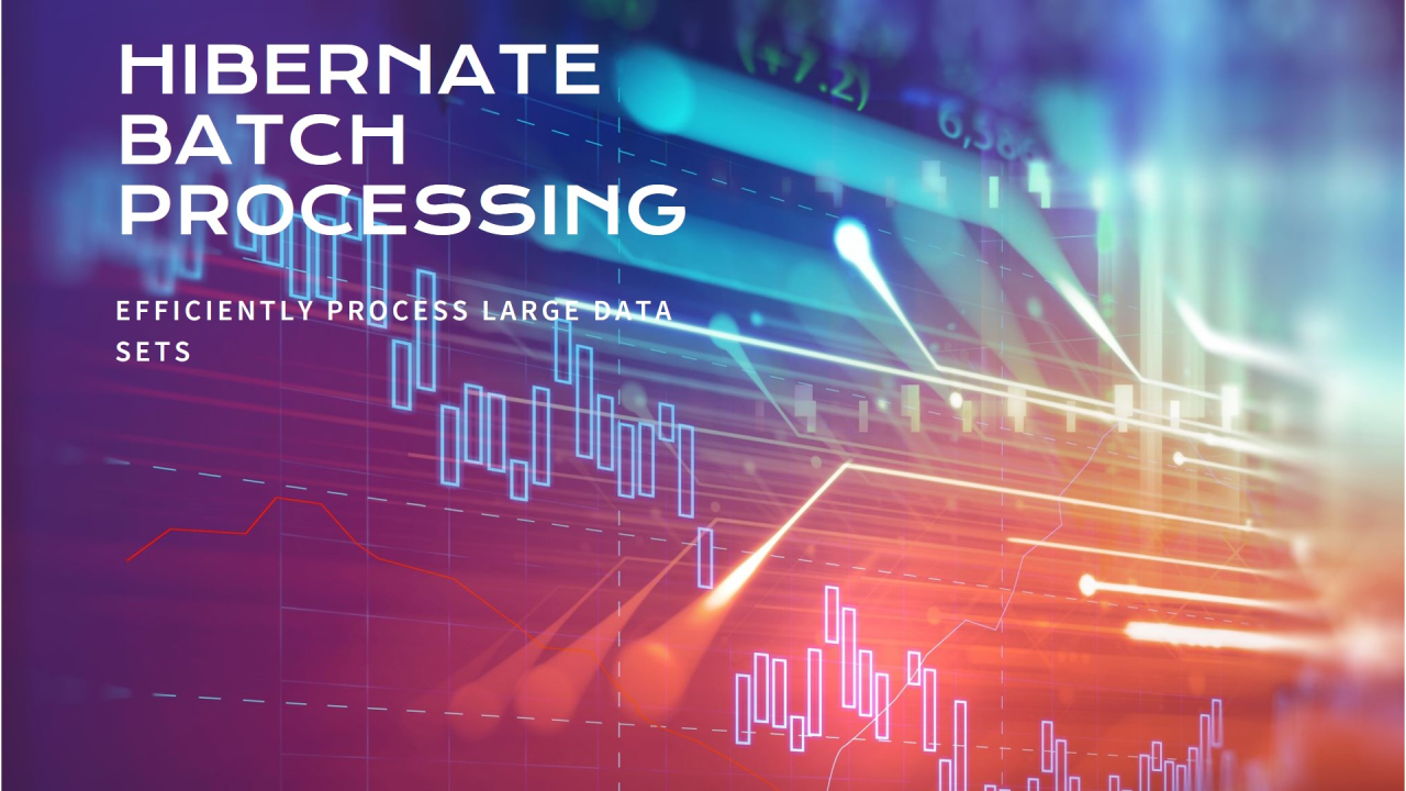 JPA/Hibernate: Batch Processing in Hibernate JPA/Hibernate: Batch Processing in Hibernate