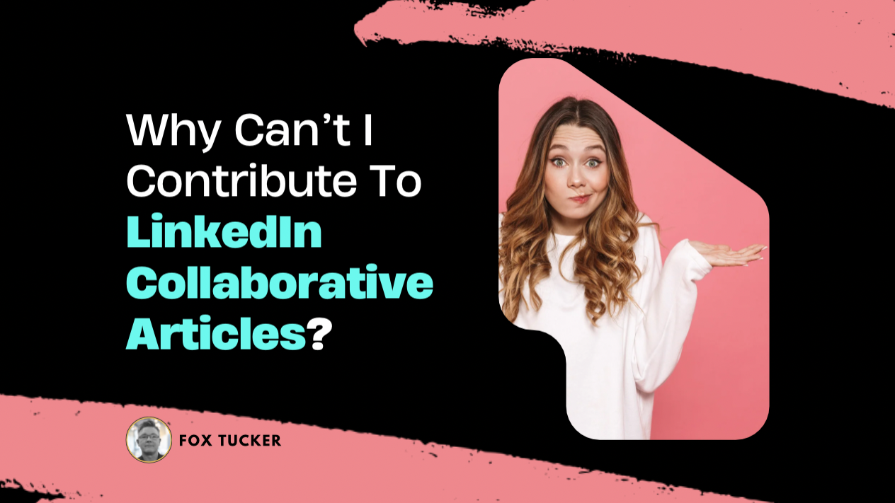 Why Can’t I Contribute To LinkedIn Collaborative Articles? Why Can’t I Contribute To LinkedIn Collaborative Articles?