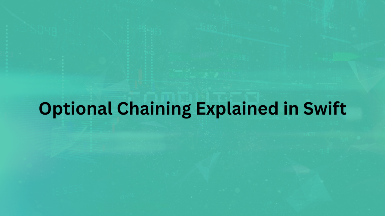 Optional Chaining Explained in Swift Optional Chaining Explained in Swift