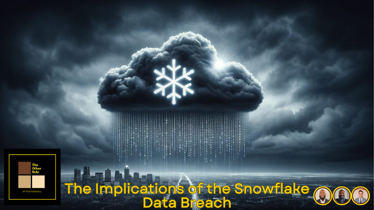 Navigating the Largest Data Breach: Lessons from the Snowflake Attack Navigating the Largest Data Breach: Lessons from the Snowflake Attack