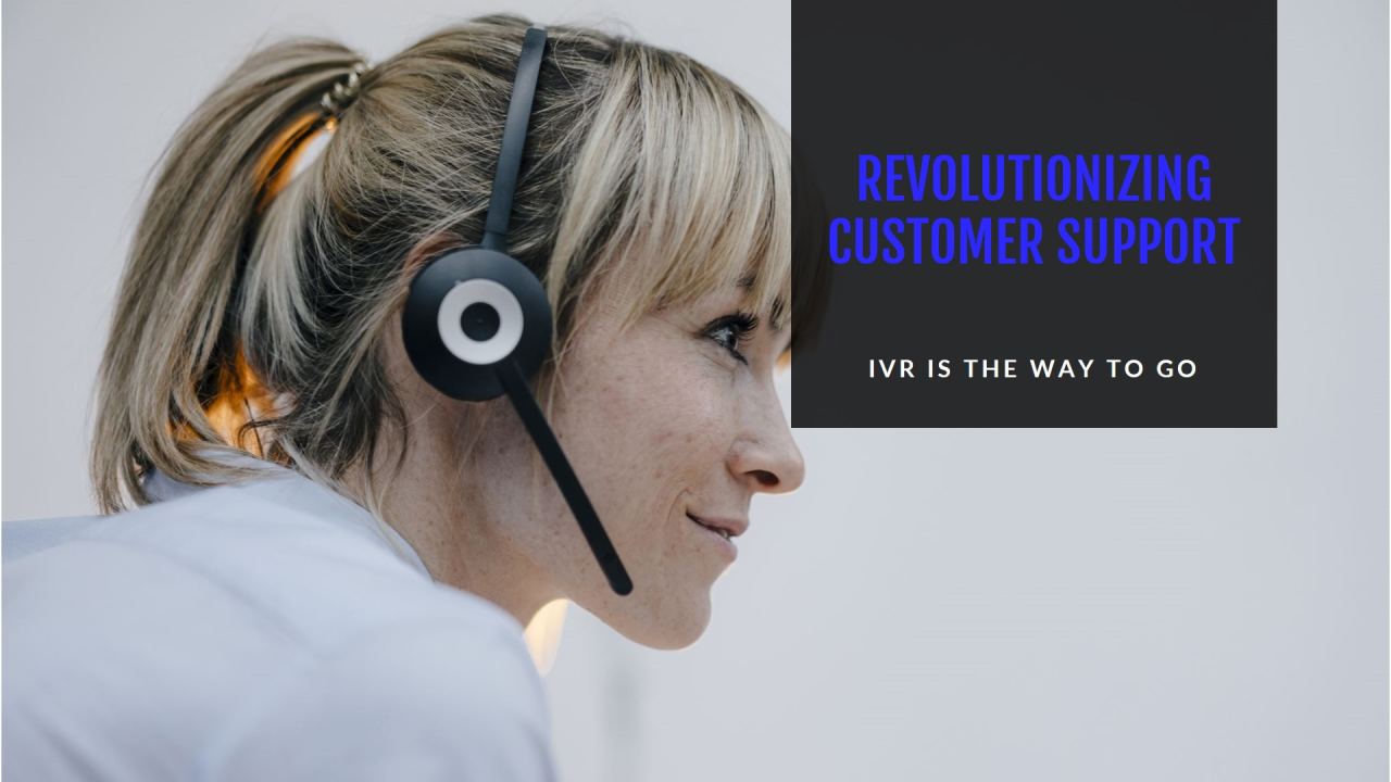 Revolutionizing Customer Support with IVR Revolutionizing Customer Support with IVR