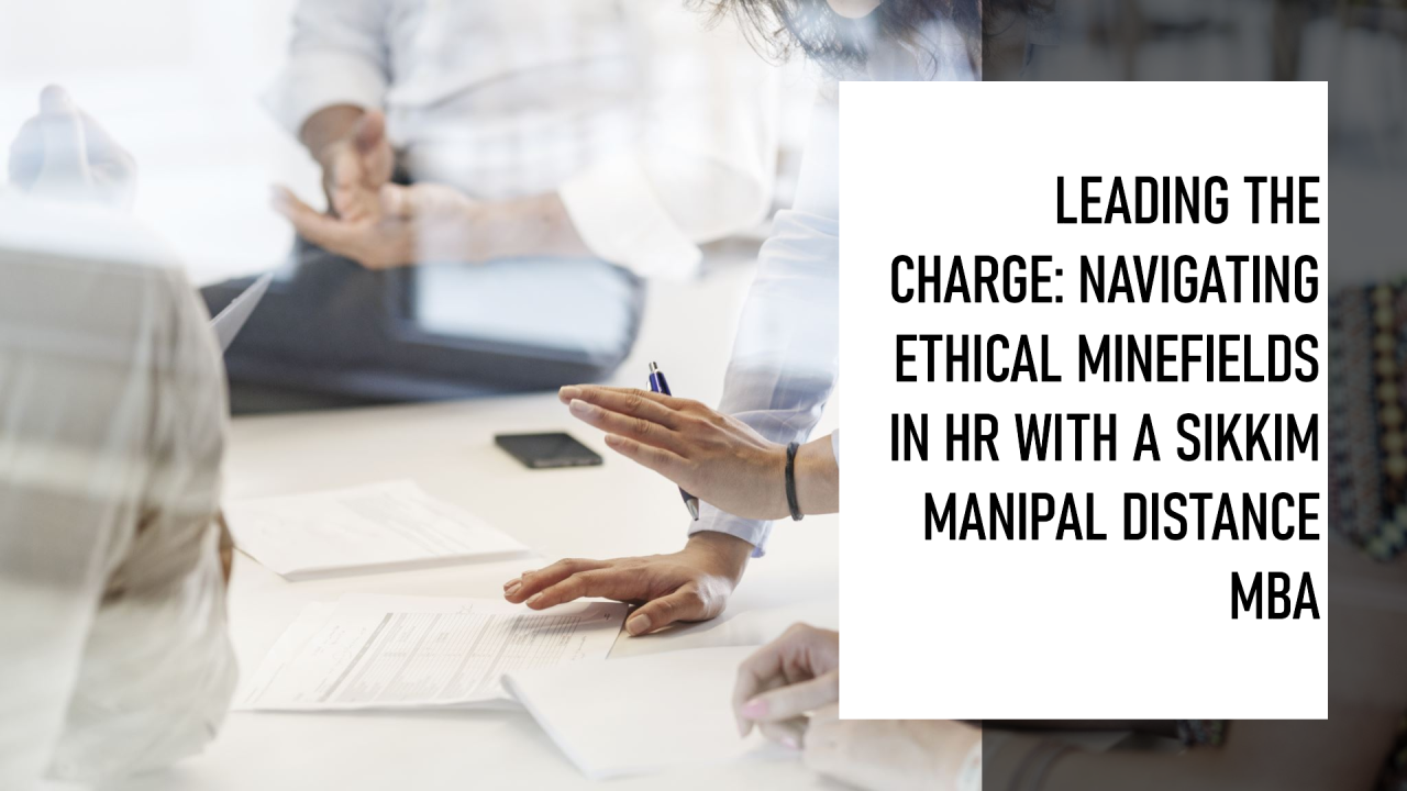 Leading the Charge: Navigating Ethical Minefields in HR with a Sikkim ... Leading the Charge: Navigating Ethical Minefields in HR with a Sikkim ...