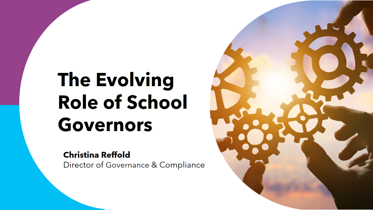Governing Governance: The ever evolving role of a School Governor Governing Governance: The ever evolving role of a School Governor