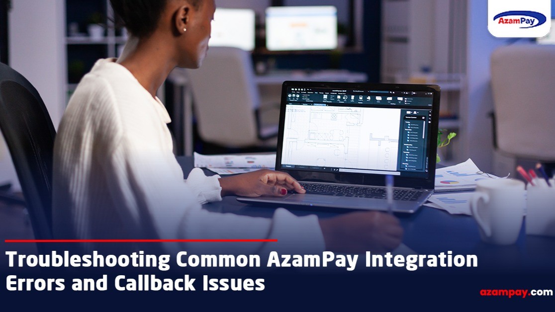 Troubleshooting Common AzamPay Integration Errors and Callback Issues Troubleshooting Common AzamPay Integration Errors and Callback Issues