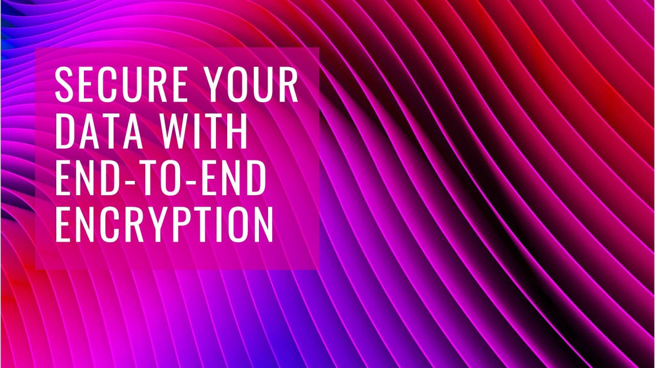 The Growing Importance of End-to-End Encryption The Growing Importance of End-to-End Encryption