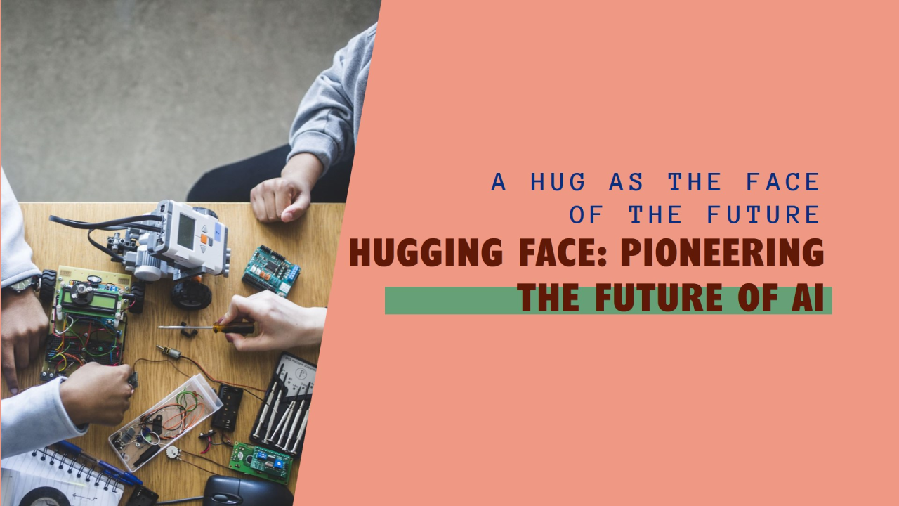 A Hug as the Face of the future: How Hugging Face is Pioneering the ... A Hug as the Face of the future: How Hugging Face is Pioneering the ...
