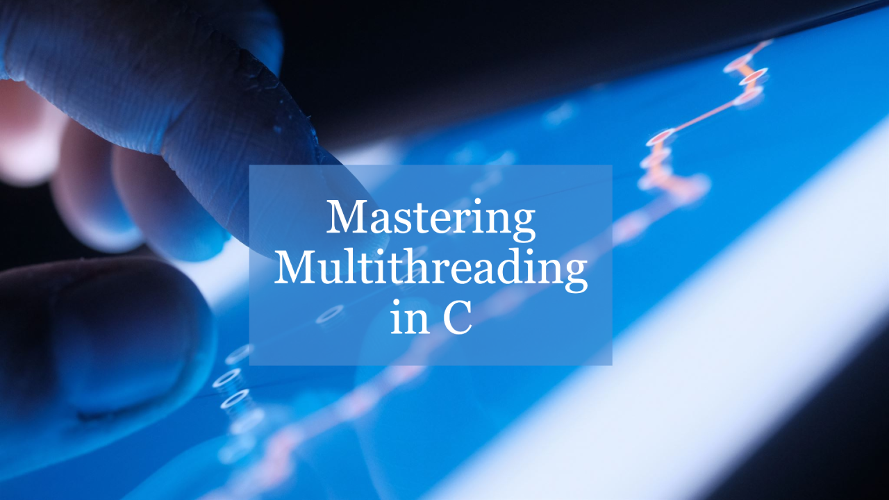 Understanding Threads, Multithreading, Deadlocks, and Data Races in C Understanding Threads, Multithreading, Deadlocks, and Data Races in C