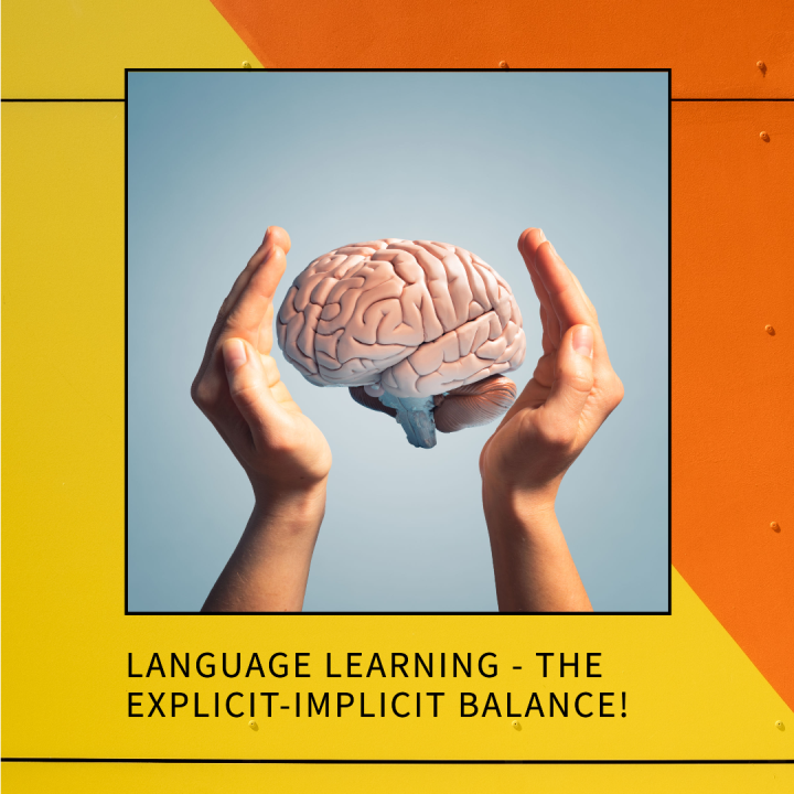 Learning a language - the explicit-implicit dance! Learning a language - the explicit-implicit dance!