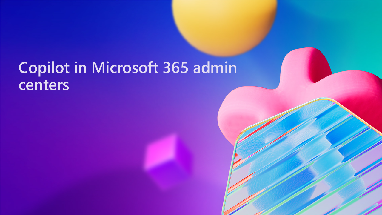Microsoft 365 Copilot in Admin Centers Now Generally Available: A Game ... Microsoft 365 Copilot in Admin Centers Now Generally Available: A Game ...