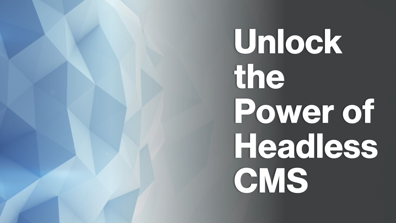 Unlocking the Power of Headless CMS- A Modern Approach to Content ... Unlocking the Power of Headless CMS- A Modern Approach to Content ...