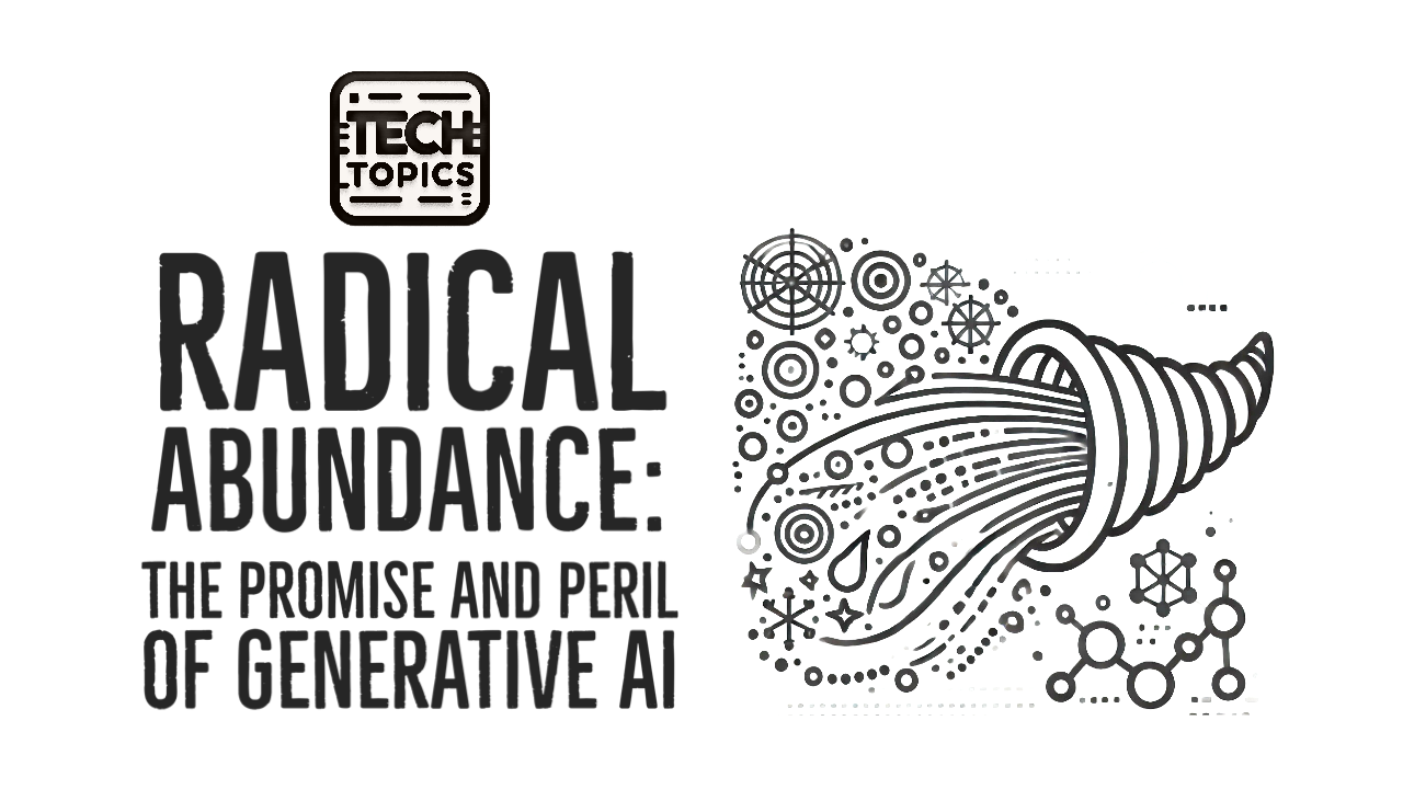 Radical Abundance: The Promise and Peril of Generative AI Radical Abundance: The Promise and Peril of Generative AI