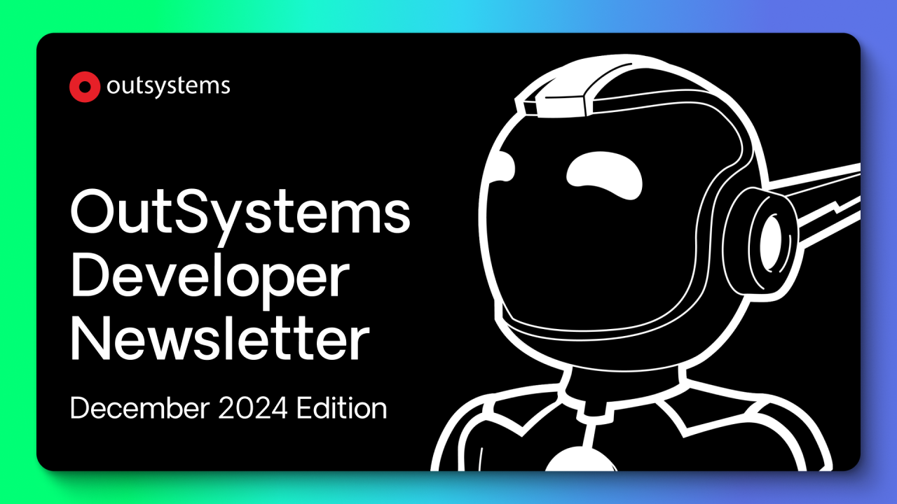 OutSystems Developer Newsletter - 2024 Wrapped OutSystems Developer Newsletter - 2024 Wrapped