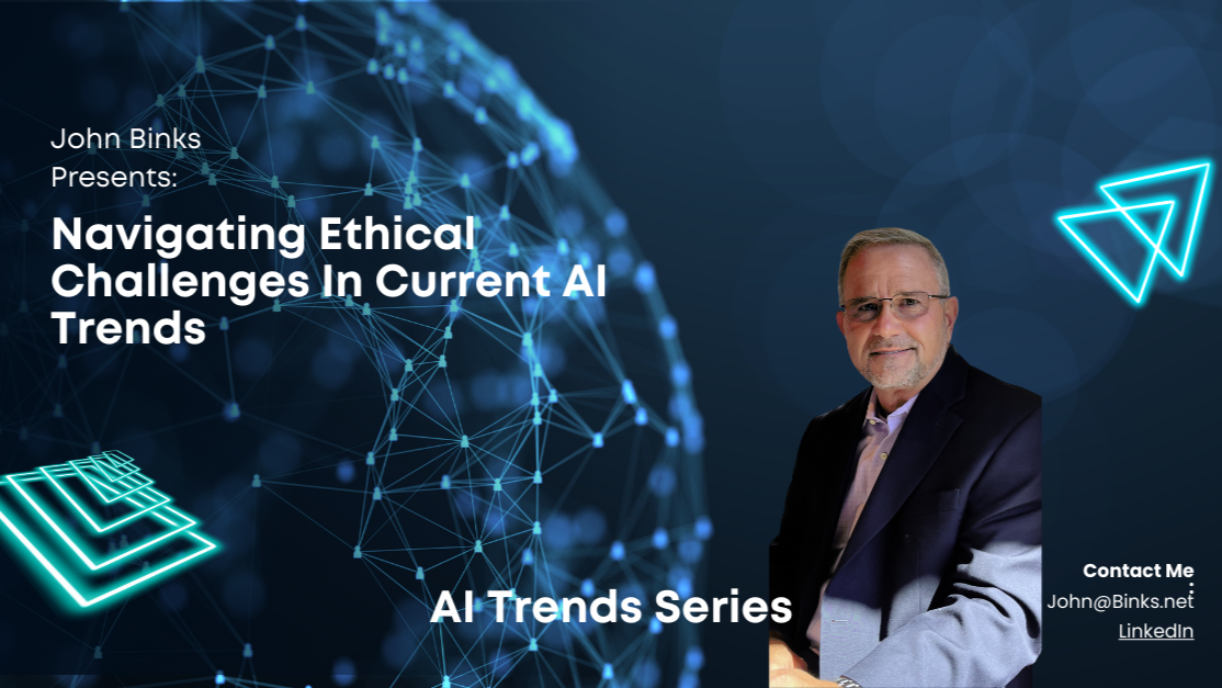 Navigating Ethical Challenges In Current AI Trends | John Binks, PMP ... Navigating Ethical Challenges In Current AI Trends | John Binks, PMP ...