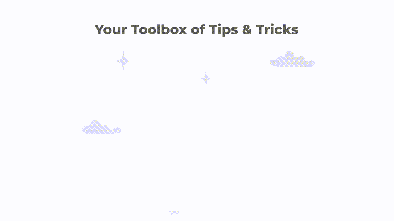 Your Toolbox of Tips & Tricks Your Toolbox of Tips & Tricks
