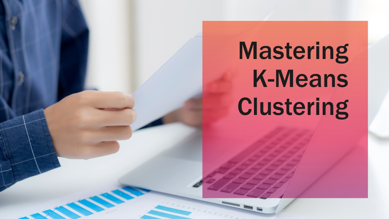 Mastering K-Means Clustering for Marketing Analytics Mastering K-Means Clustering for Marketing Analytics