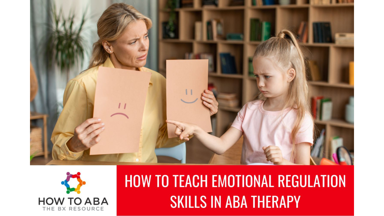 Practical Strategies to Teach Emotional Regulation Skills in ABA Therapy Practical Strategies to Teach Emotional Regulation Skills in ABA Therapy