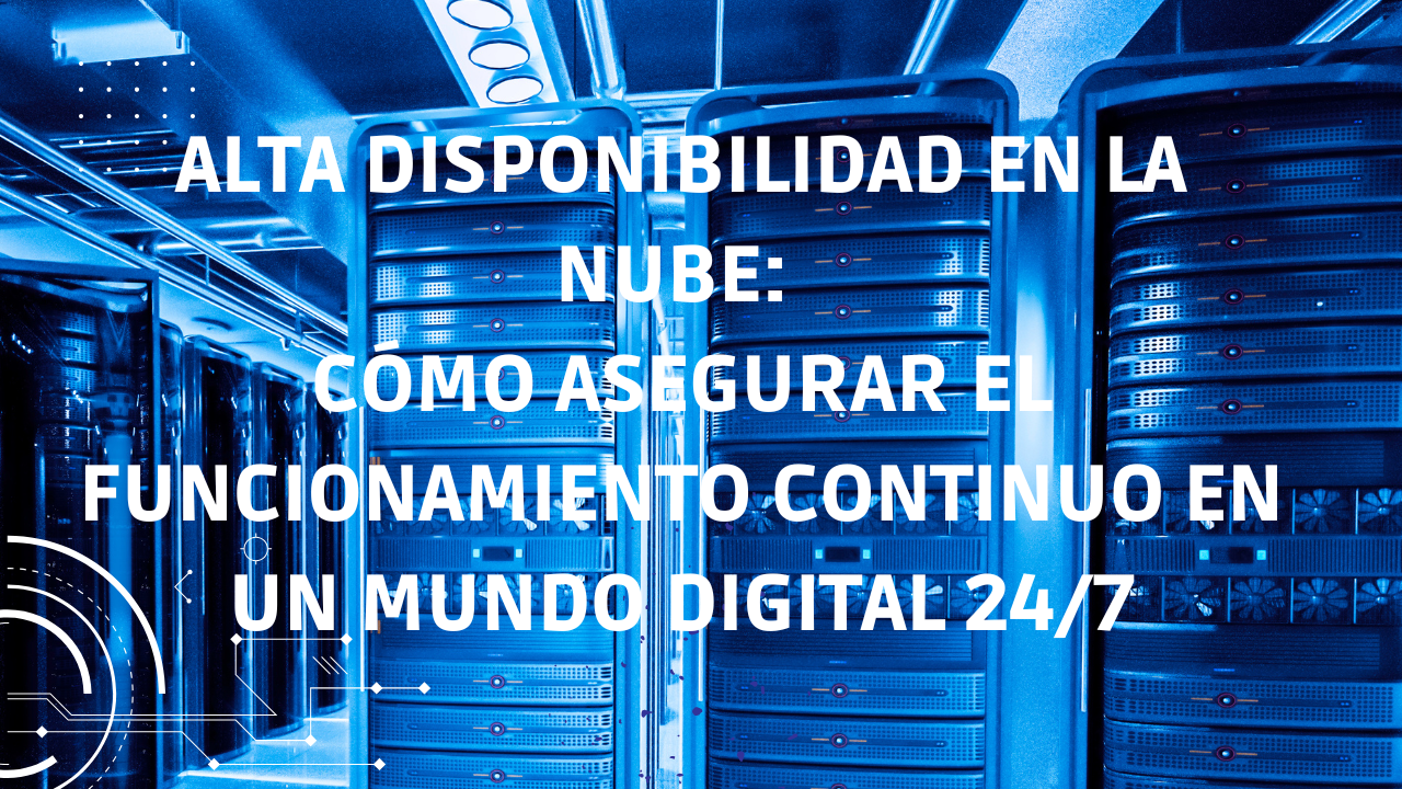 Alta Disponibilidad en la Nube: Cómo Asegurar el Funcionamiento ... Alta Disponibilidad en la Nube: Cómo Asegurar el Funcionamiento ...