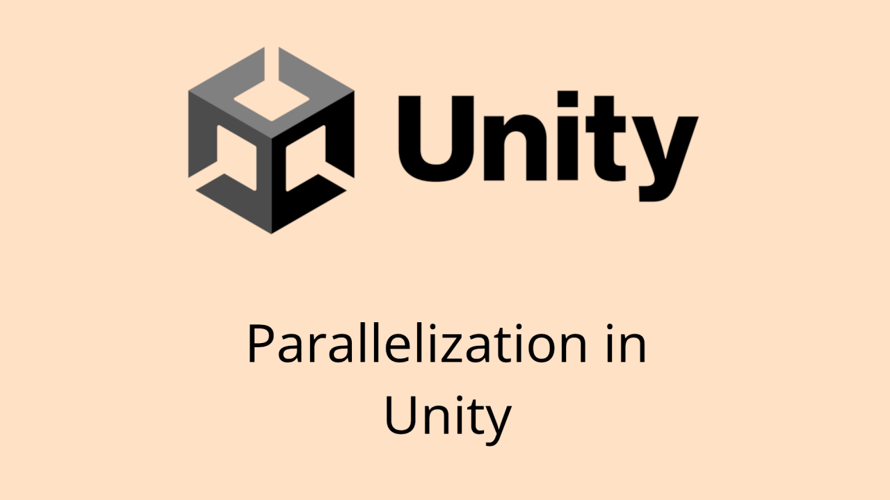 Parallelization in Unity: Coroutines vs Threads and Beyond Parallelization in Unity: Coroutines vs Threads and Beyond