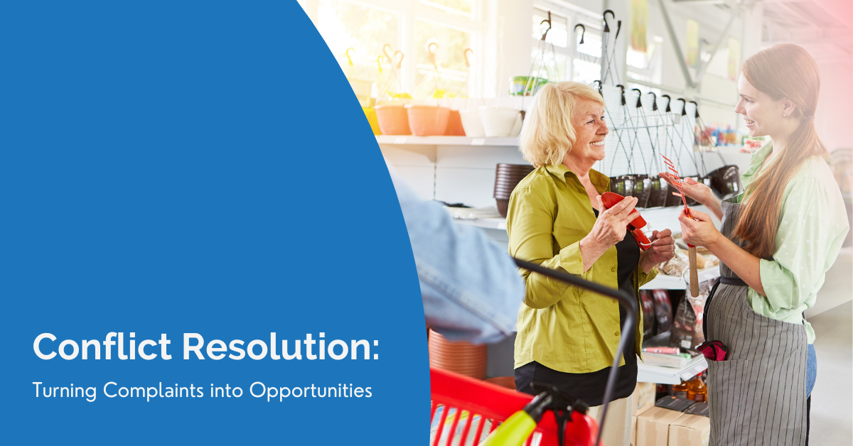 Conflict Resolution: Turning Complaints into Opportunities Conflict Resolution: Turning Complaints into Opportunities