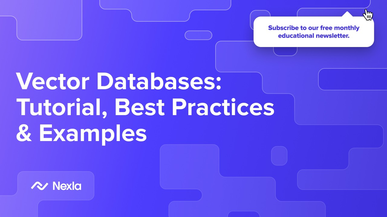 Vector Databases: Tutorial, Best Practices & Examples Vector Databases: Tutorial, Best Practices & Examples