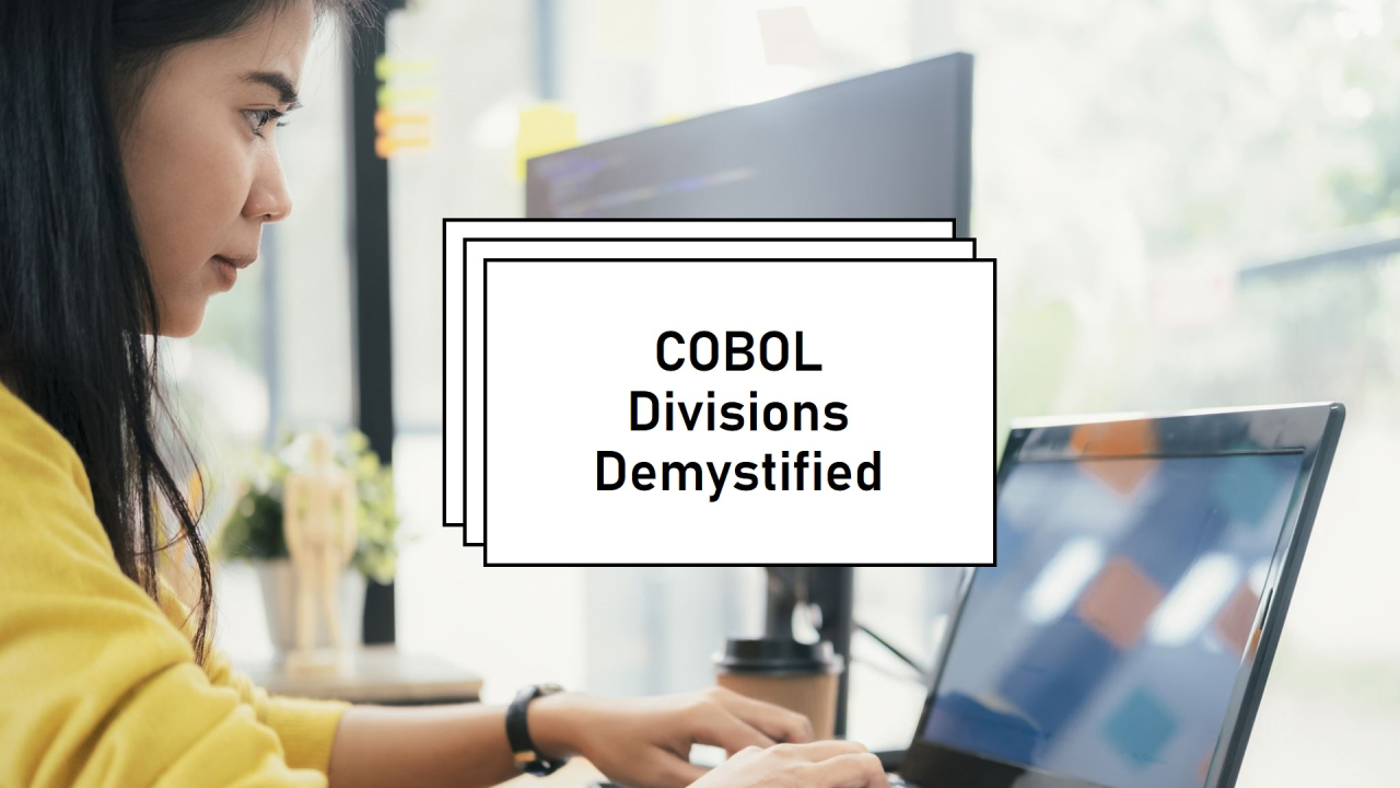 Breaking Down COBOL Divisions: Understanding the Core Structure Breaking Down COBOL Divisions: Understanding the Core Structure