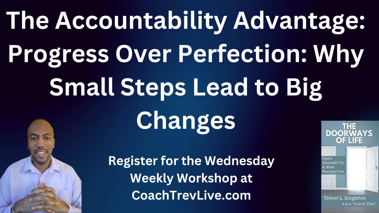 Progress Over Perfection: Why Small Steps Lead to Big Changes Progress Over Perfection: Why Small Steps Lead to Big Changes