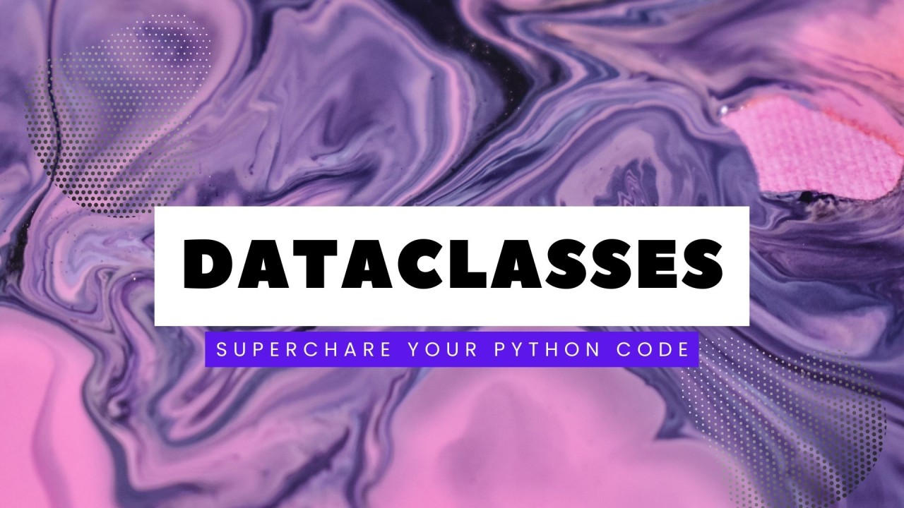 Supercharge your Python code with Dataclasses Supercharge your Python code with Dataclasses