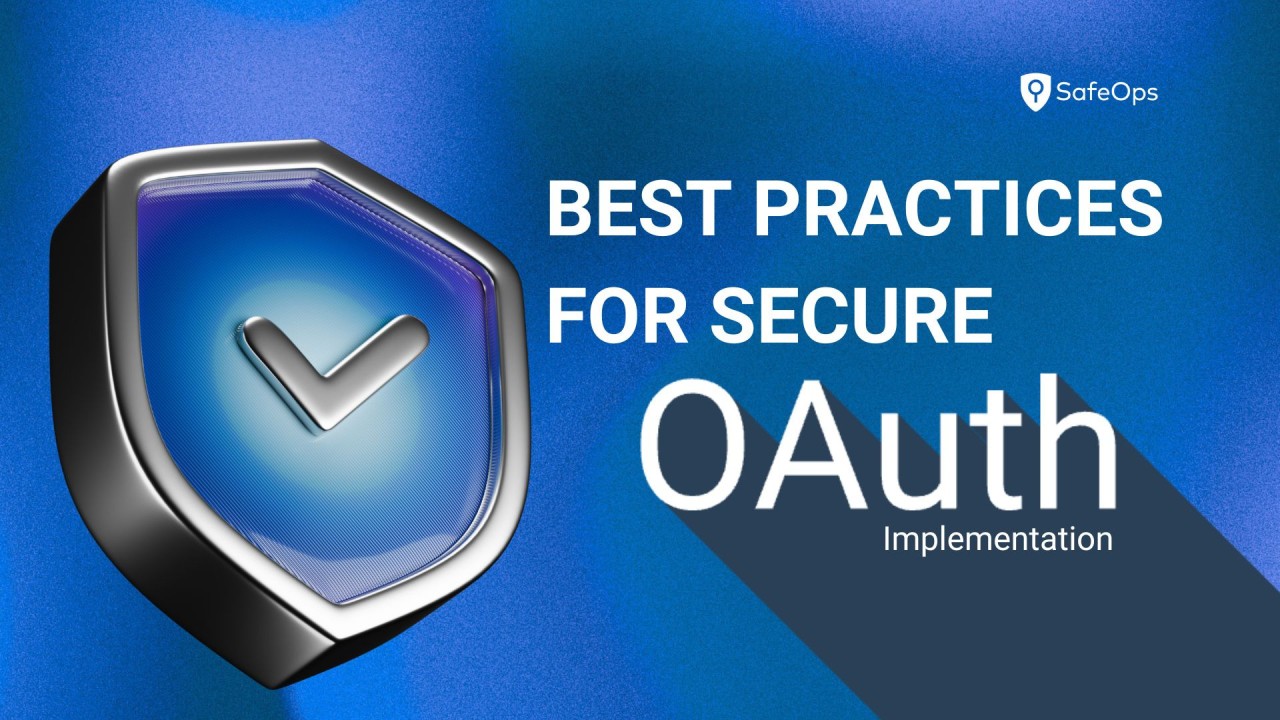 Best Practices for Secure OAuth Implementation Best Practices for Secure OAuth Implementation