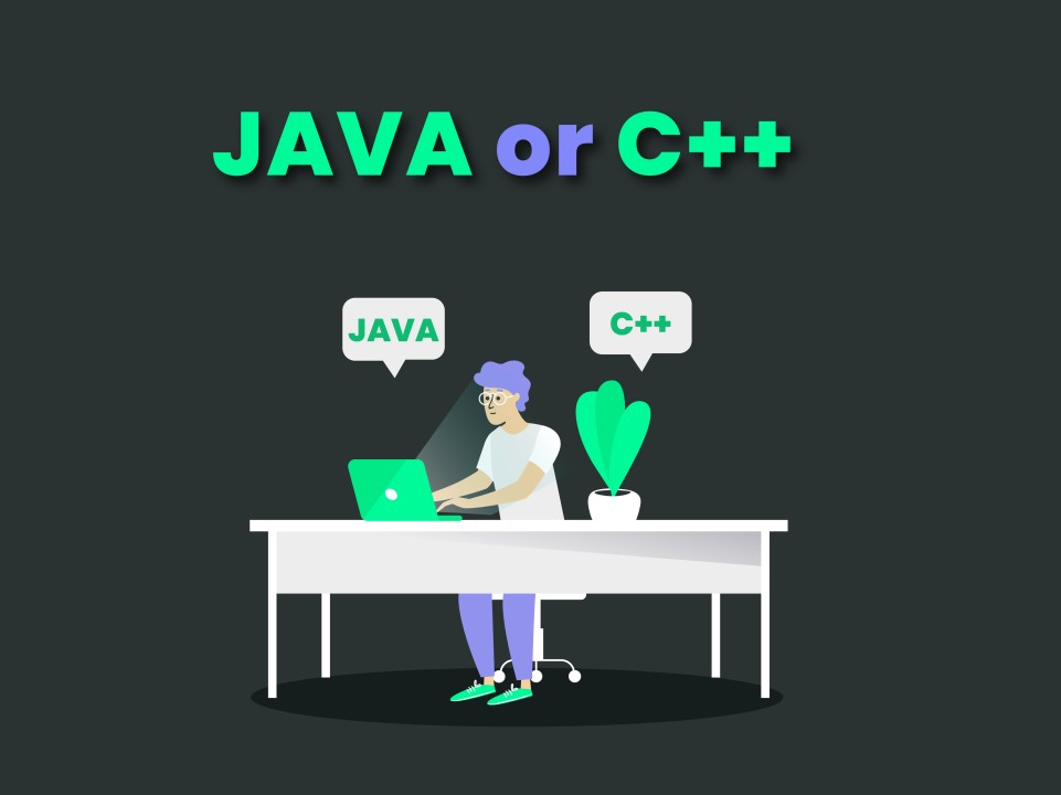 Java OR C++? Making the Right Choice for Your Programming Journey! Java OR C++? Making the Right Choice for Your Programming Journey!
