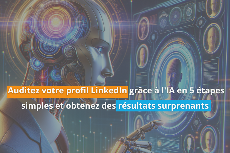 Auditez votre profil LinkedIn grâce à l'IA en 5 étapes simples et ... Auditez votre profil LinkedIn grâce à l'IA en 5 étapes simples et ...